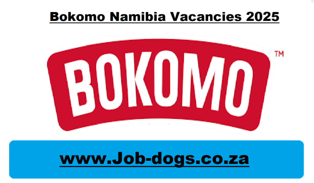 Bokomo Namibia Vacancies 2025 for June 01 Posts at www.bokomonamibia ...