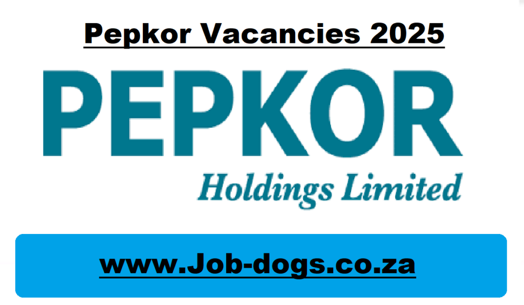 Pepkor Vacancies 2025 for May X15 Posts at www.pepkor.co.za - JOBDOGS ...